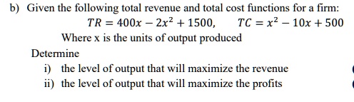SOLVED: Given the following total revenue and total cost functions for - firm: TR = 400x 2x2 ...