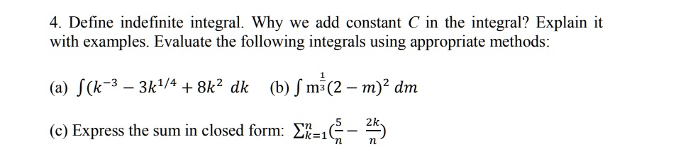 SOLVED:Define indefinite integral. Why we add constant C in the ...