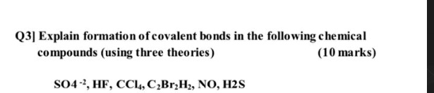 SOLVED: Q3] Explain formation ofcovalent bonds in the following chemical compounds (using three ...