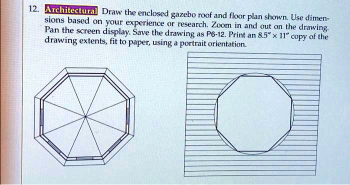 SOLVED: 12. Architectural Draw the enclosed gazebo roof and floor plan ...