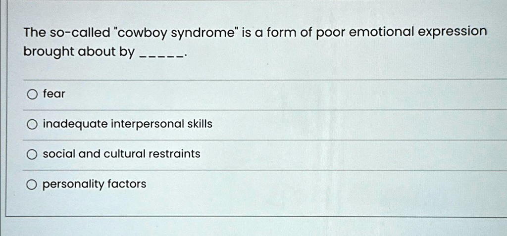 the so called cowboy syndrome is a form of poor emotional expression ...
