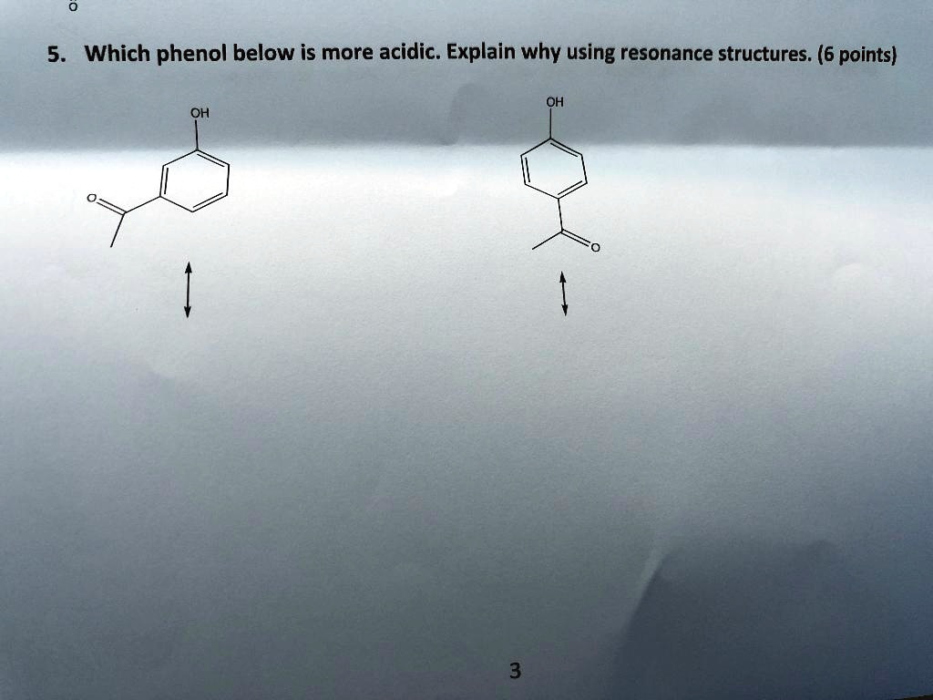 5 which phenol below is more acidic explain why using resonance ...