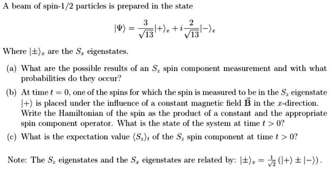 SOLVED: A beam of spin-1/2 particles is prepared in the state where the ...