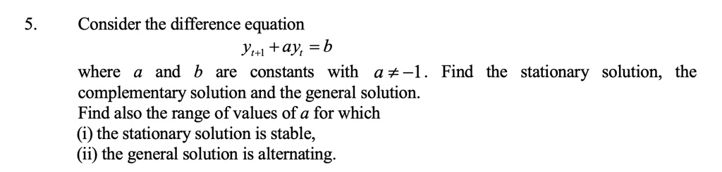 Consider the difference equation Yi+1 + ay = b, where a and b are ...