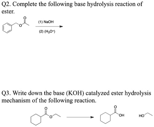 SOLVED: Q2. Complete the following base hydrolysis reaction of ester ...