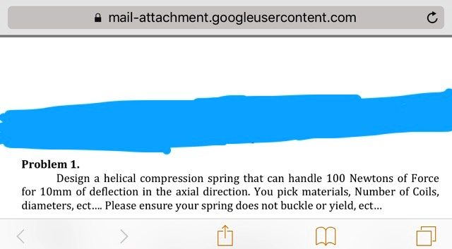 SOLVED: Problem 1: Design a helical compression spring that can handle ...