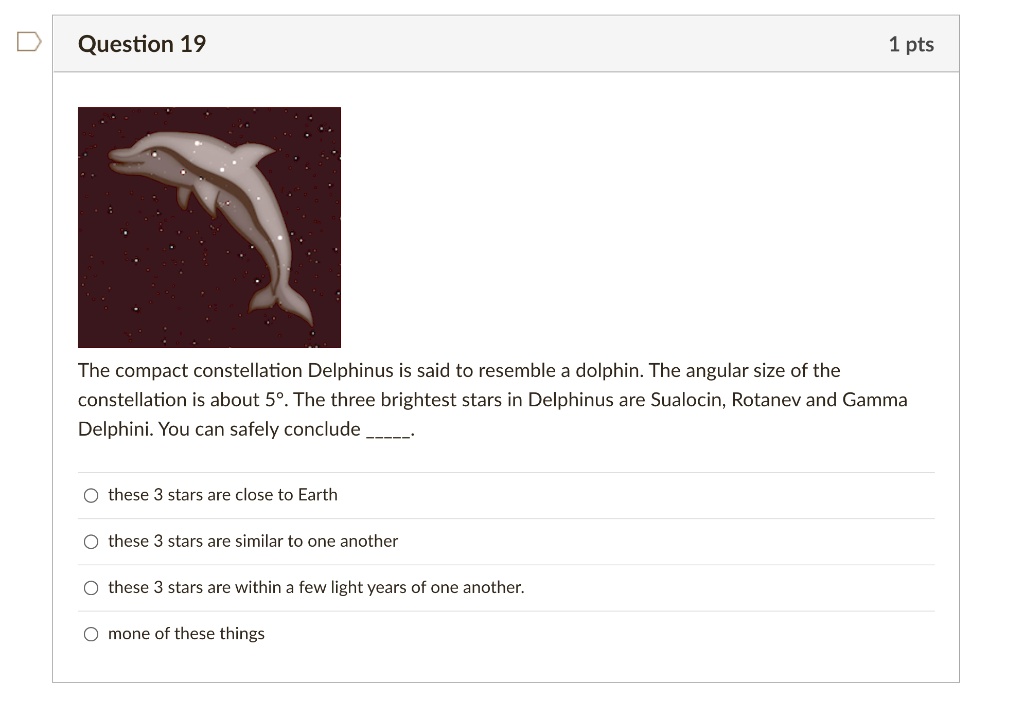 SOLVED: The compact constellation Delphinus is said to resemble a ...