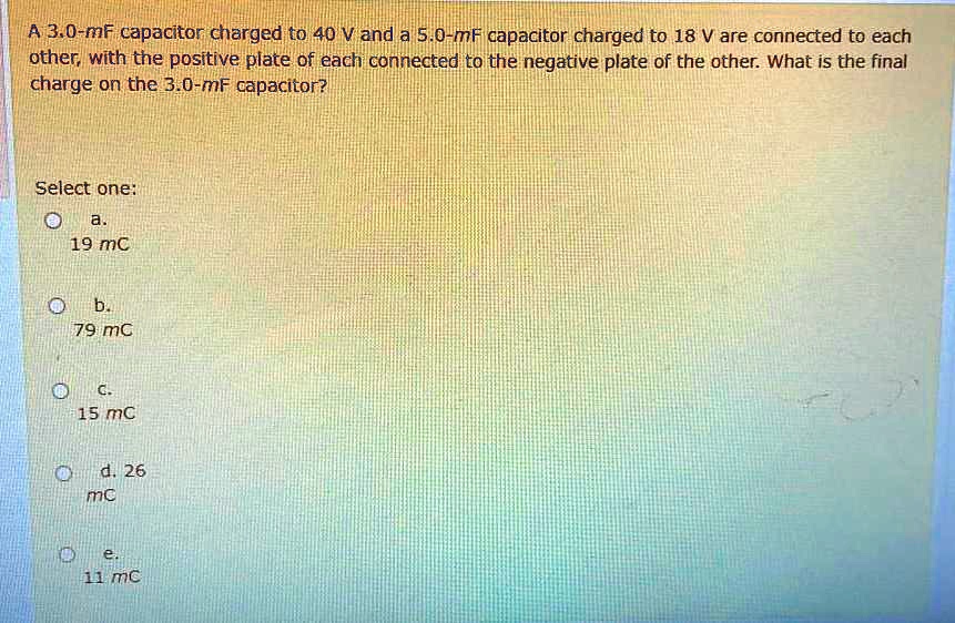 SOLVED: A 3.0-mF capacitor charged to 40 V and a 5.0-mF capacitor ...