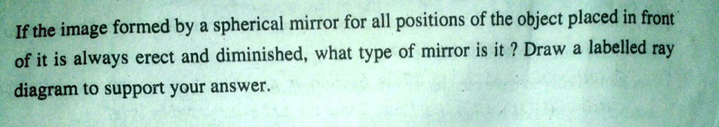 SOLVED: 'if the image formed by spherical mirror for all position of ...