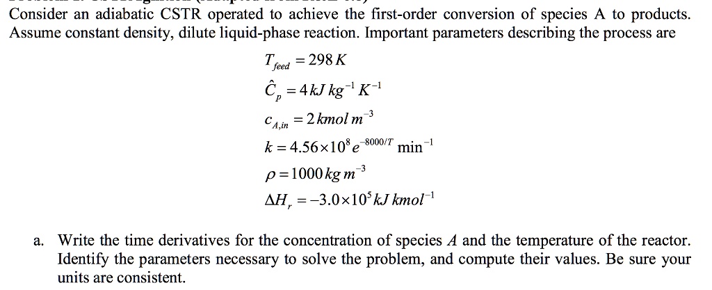 SOLVED: Consider an adiabatic CSTR operated to achieve the first-order conversion of species A ...