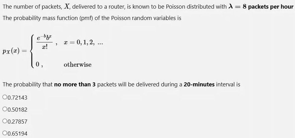 SOLVED: The number of packets, X, delivered to the router is known to be Poisson distributed ...