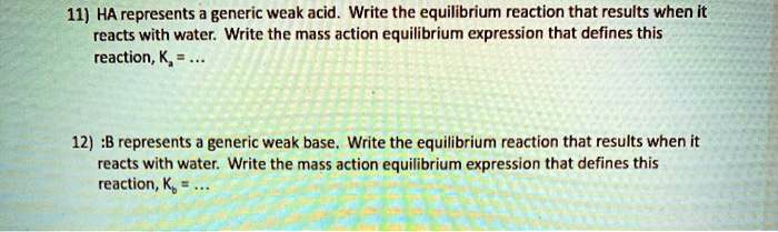 SOLVED: 11) HA represents generic weak acid: Write the equilibrium ...