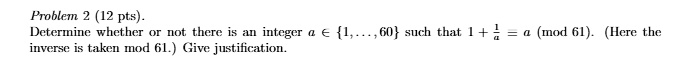 SOLVED: Problem (12 pts) . Determine whether or not there is an integer ...