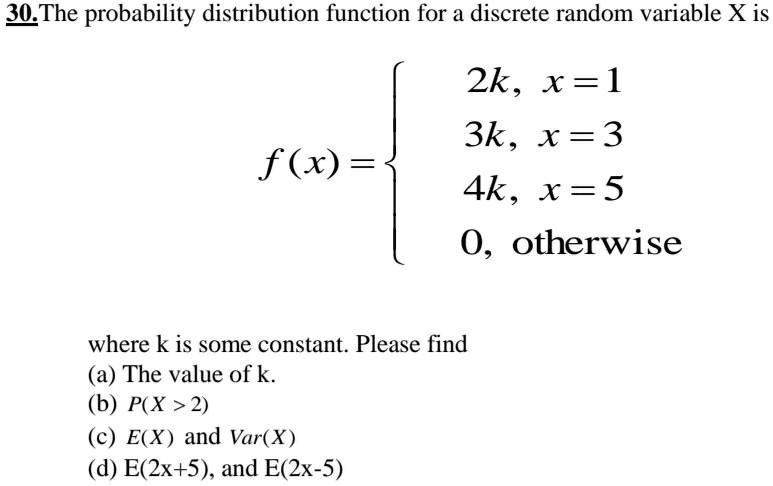 SOLVED: The probability distribution function for a discrete random variable X is: f(x) = 2k, x ...
