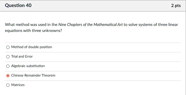 SOLVED: Question 40 2 pts What method was used in the Nine Chapters of ...