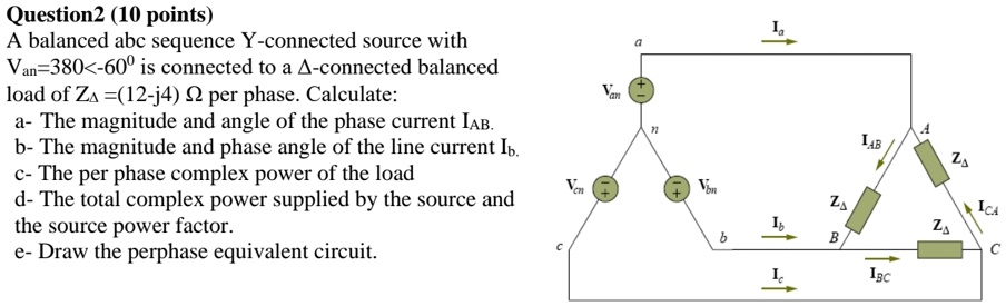 SOLVED: Question 2 (10 points): A balanced ABC sequence Y-connected source with Van = 380âˆ -60Â ...