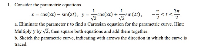SOLVED: Consider the parametric equations x = cos(zt) sin(2t) , y = 31 cos(2t) sin(2t) Zst