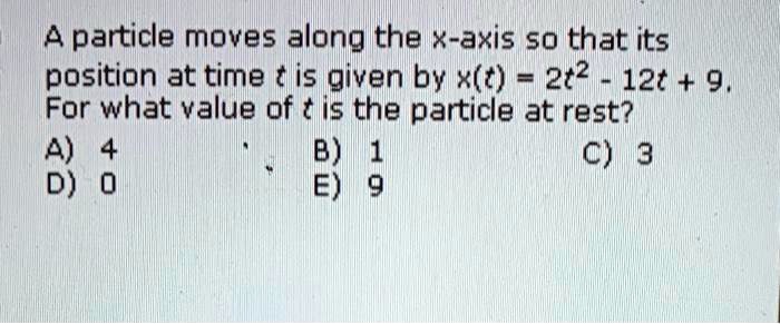 SOLVED: particle moves along the X-axis SO that its position at time t is given by x(t) 2t2 12t ...