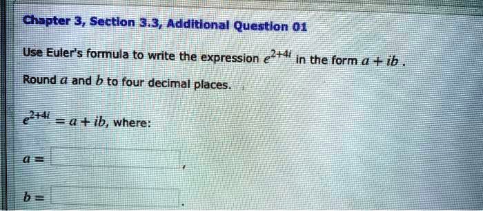 Chapter 3, Section 3.3, Additional Question 01 Use Euler's formula to write the expression e^2 ...