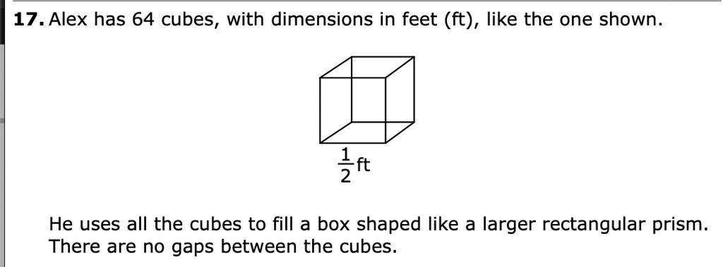 17alex has 64 cubes with dimensions in feet ft like the one shown 1ft 2 ...