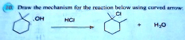 Draw the mechanism for the reaction below using curved arrow: aw the ...