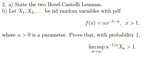 SOLVED: Texts: Please do part b. Please do part b. 2. a) State the two Borel-Cantelli Lemmas. b ...