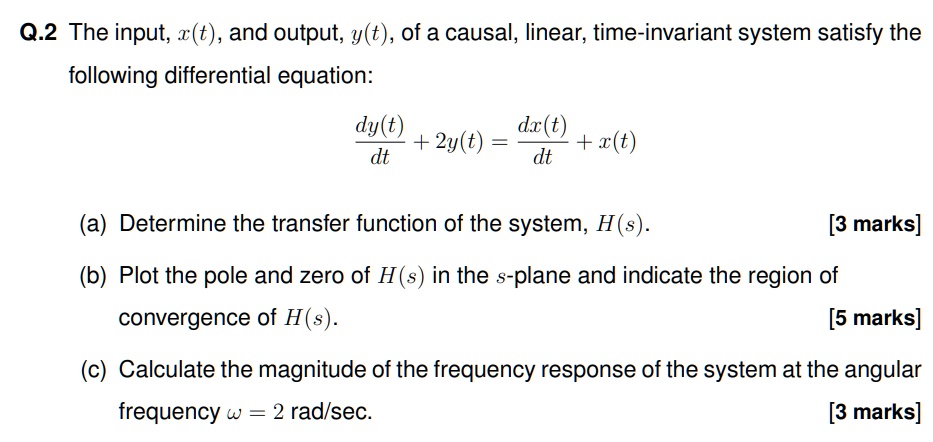 SOLVED: Q.2 The input, (t), and output, y(t), of a causal, linear, time ...