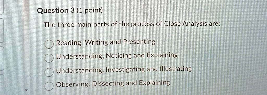 Question 3 (1 point) The three main parts of the process of Close ...
