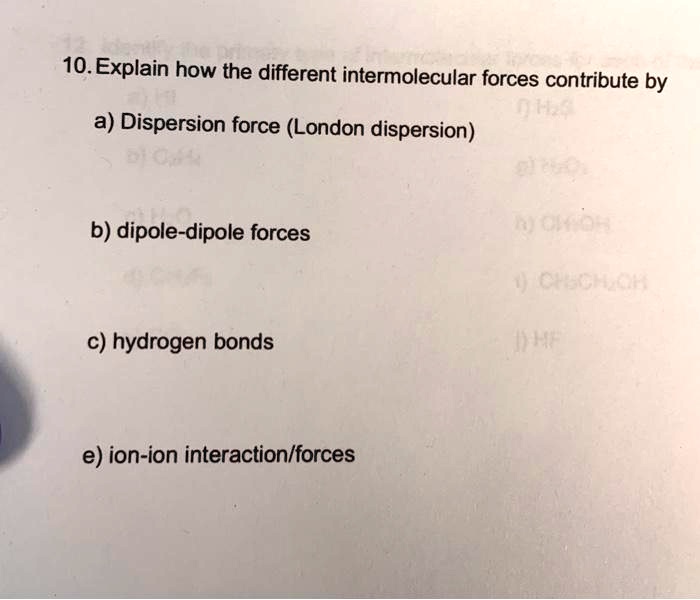 SOLVED: 10.Explain how the different intermolecular forces contribute ...