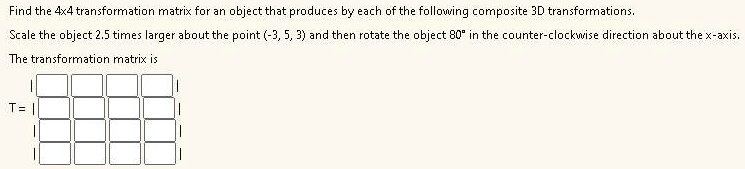 SOLVED: Find the 4x4 transformation matrix foran objectthat produces by ...