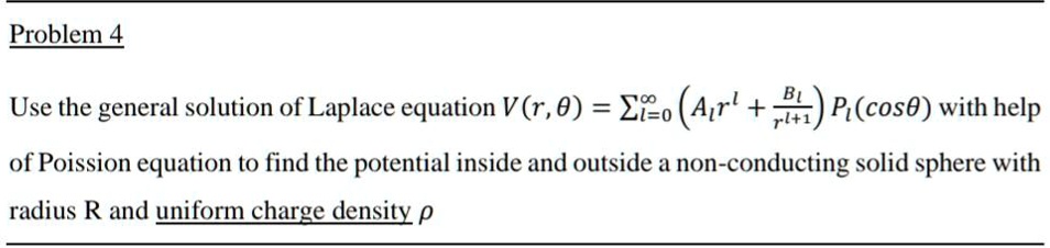 SOLVED: Problem 4 Use the general solution of Laplace's equation V(r, Î ...