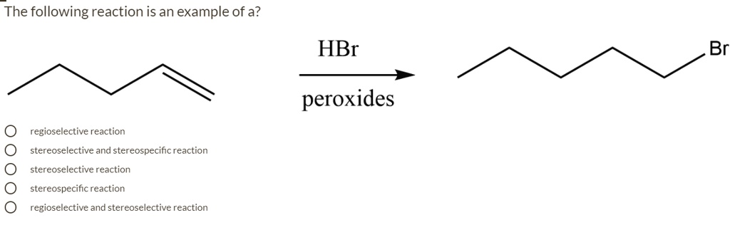 SOLVED:The following reaction is an example of a? HBr Br peroxides ...
