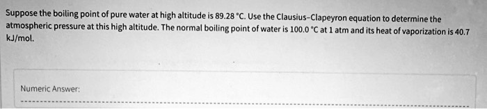 SOLVED: Suppose the boiling point of pure water at high altitude is 89 ...