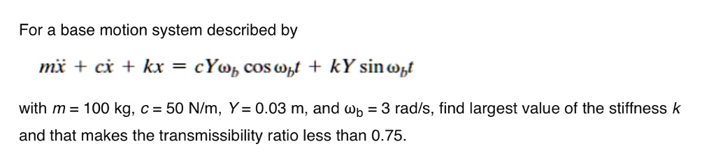 VIDEO solution: For a base motion system described by mx + cx + kx ...