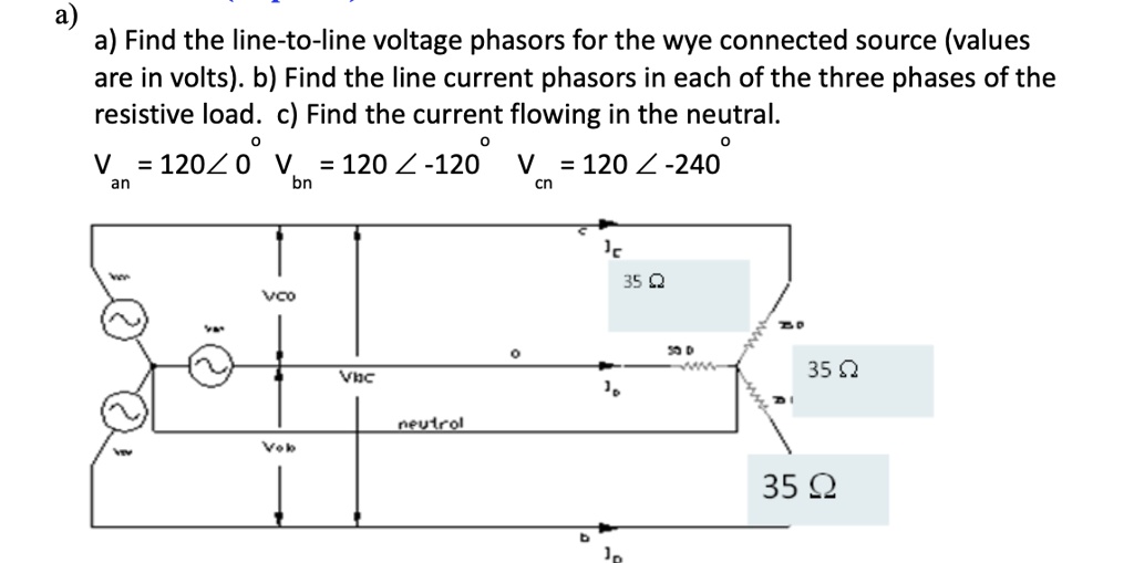 SOLVED: a) Find the line-to-line voltage phasors for the wye connected source (values are in ...