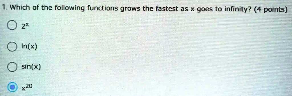 SOLVED: 1. Which of the following functions grows the fastest as X goes ...