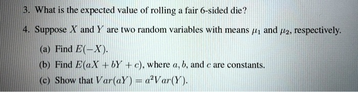 SOLVED: What is the expected value of rolling fair 6-sided die? Suppose ...