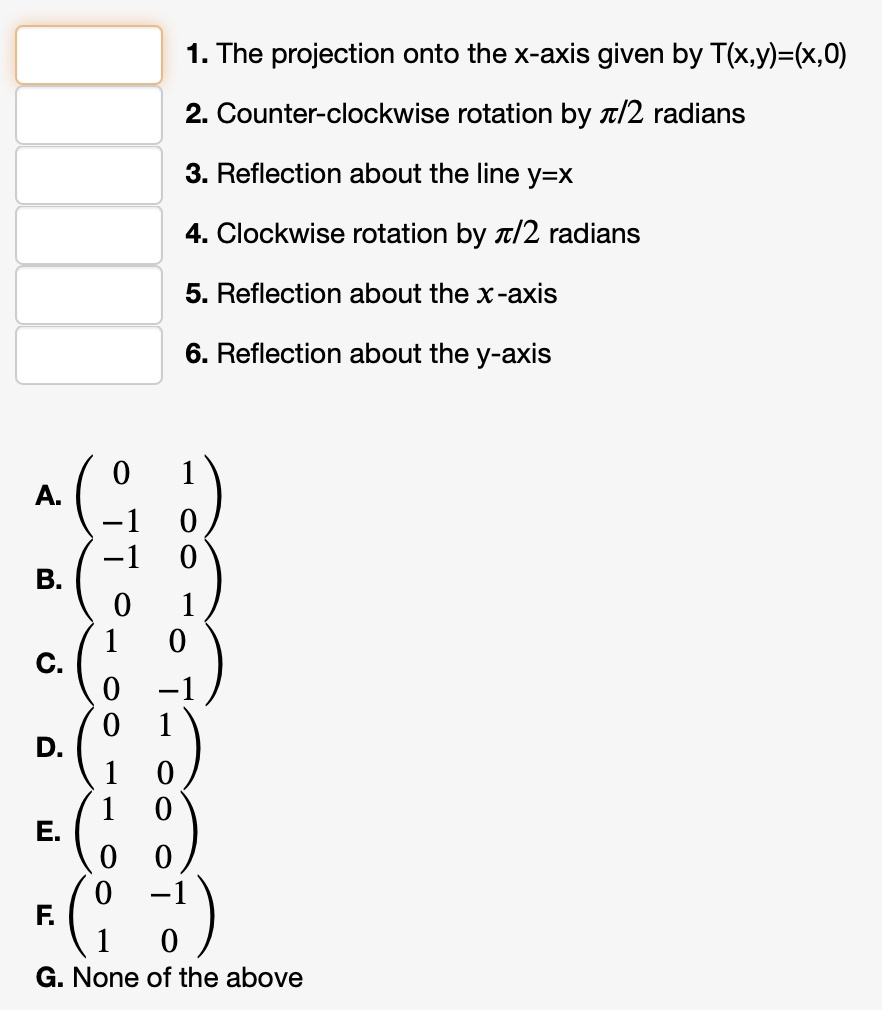SOLVED: The projection onto the X-axis given by T(x,y) = (x,0) Counter-clockwise rotation by 7/2 ...