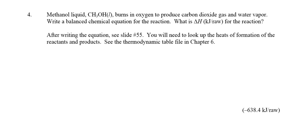 SOLVED: Methanol liquid, CH3OH, burns in oxygen to produce carbon ...