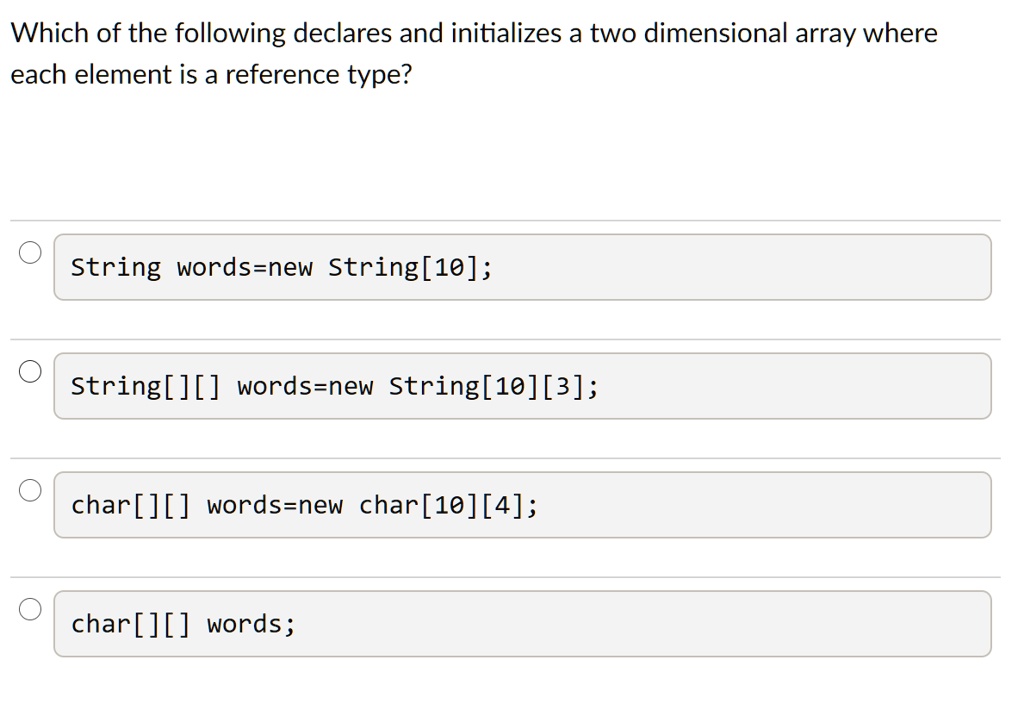 Solved Which Of The Following Declares And Initializes A Two Dimensional Array Where Each