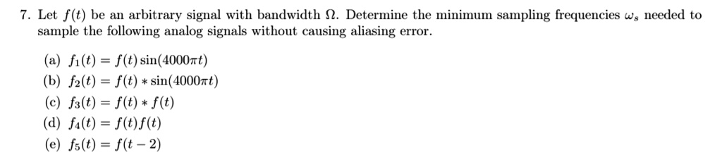 SOLVED: Let ft be an arbitrary signal with bandwidth B. Determine the ...