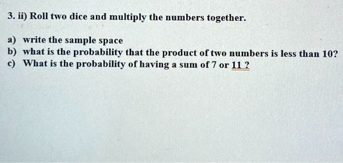 3. ii) Roll tWO dice and multiply the numbers together: 3) write the ...