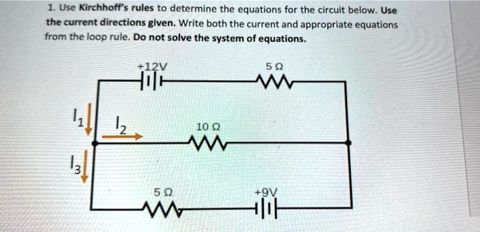 1. Use Kirchhoff's rules to determine the equations for the circuit below. Use the current ...