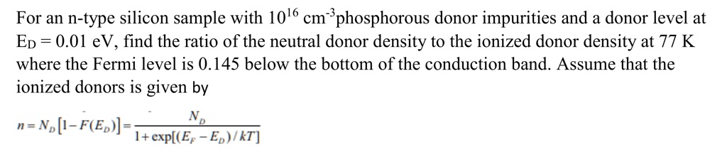 For an n-type silicon sample with 10^16 cm^-3 phosphorous donor ...