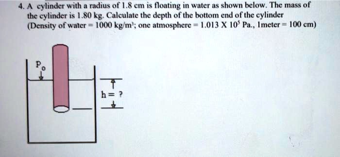 4. A cylinder with a radius of 1.8 cm is floating in water as shown ...