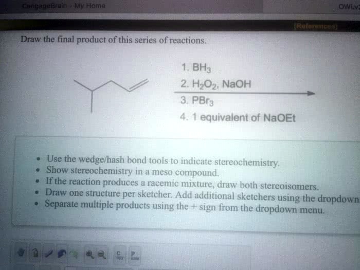 Draw the final product of this series of reactions. 1. BH3 2. H2O2 ...