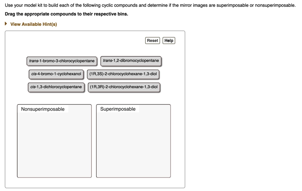 SOLVED: Use your model kit to build each of the following cyclic compounds and determine if the ...