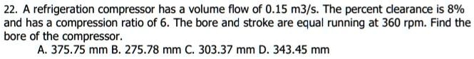 22. A refrigeration compressor has a volume flow of 0.15...