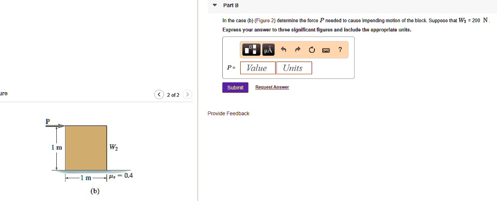 Part B In the case (b) (Figure 2) determine the force P needed to cause impending motion of the ...