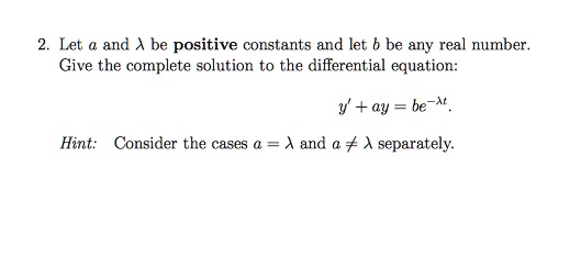 SOLVED: Let and positive constants and let be any real number. Give the complete solution to the ...